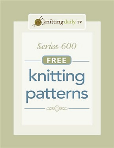 Ravelry: Knitting Daily TV Series 600 Free Knitting Patterns - patterns