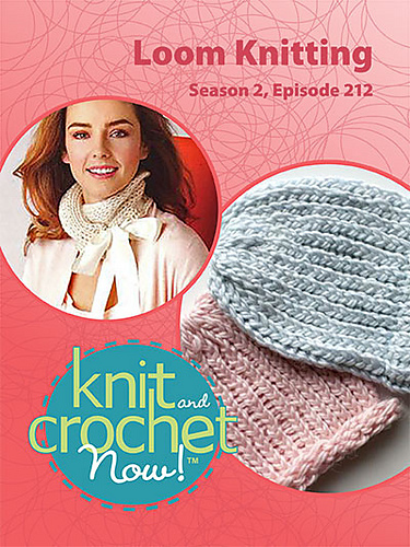Ravelry: Knit and Crochet Now! TV: Season 2 Episode 212, Loom Knitting ...